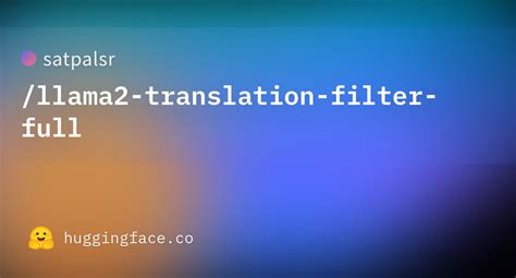 Satpalsrllama2 Translation Filter Full At Main