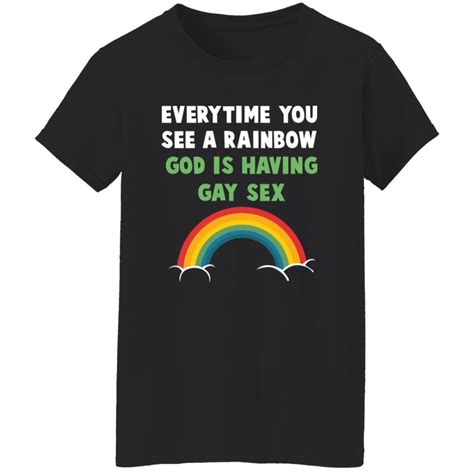 Every Time You See A Rainbow God Is Having Gay Sex Shirt