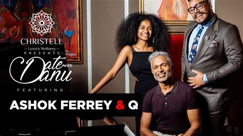 Date With Danu Ashok Ferrey And Q Youtube