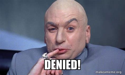 Denied You Complete Me Meme Generator