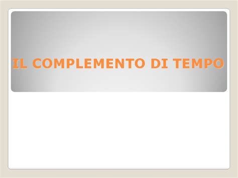 Il Complemento Di Tempo Specifica In Quale Circostanza