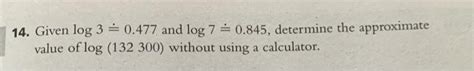 solved 14 given log 3 0 477 and log 7 0 845 determine