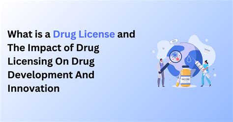 What Is A Drug License And The Impact Of Drug Licensing On Drug