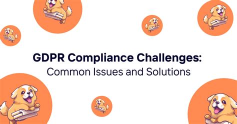 Gdpr Compliance Challenges Common Issues And Solutions