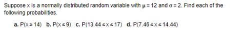 Solved Suppose X Is A Normally Distributed Random Variable