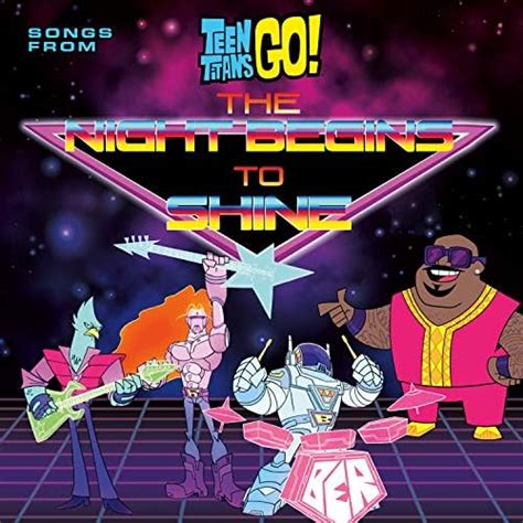 Teen Titans Go Songs From The Night Begins To Shine Special Von Teen