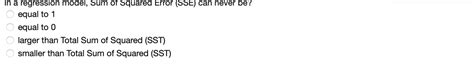 Solved In A Regression Model Sum Of Squared Error Sse Can