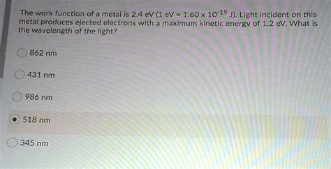 Solved The Work Function Of A Metal Is 2 4 Ev 1 Ev 1 60 X 10 19 J