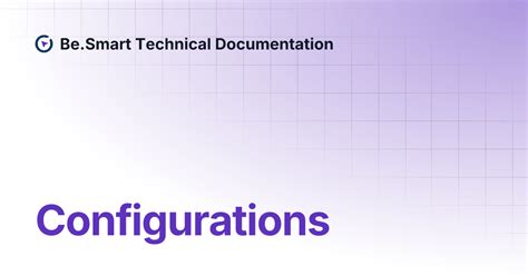 configurations be smart technical documentation