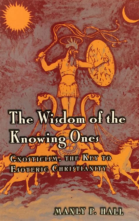 The Wisdom Of The Knowing Ones Gnosticism The Key To Esoteric