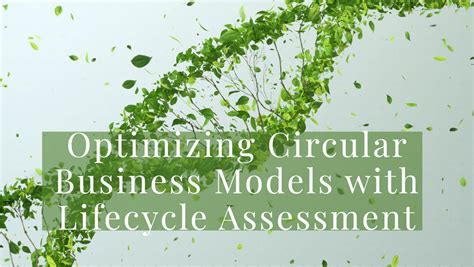 Optimizing Circular Business Models With Lifecycle Assessment