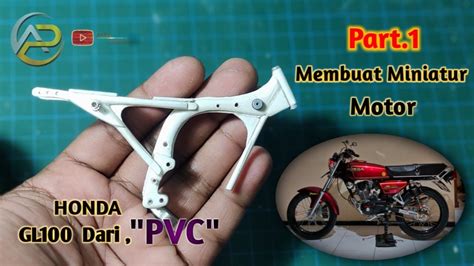 Cara Membuat Rangka Miniatur Motor Honda Gl100cbtiger Youtube