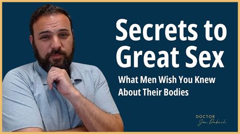 Secrets To Great Sex What Men Wish You Know About Their Bodies Youtube