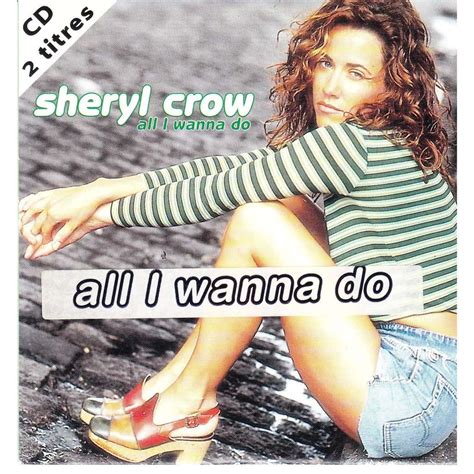Sheryl Crow All I Wanna Do