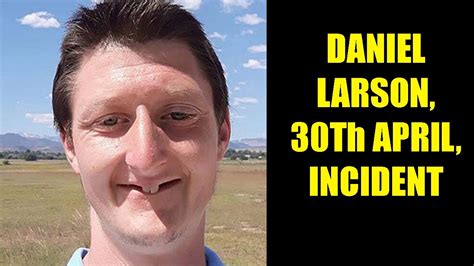 30th April Daniel Larson Incident Report Arrested For The 5th Time In 2024 Youtube