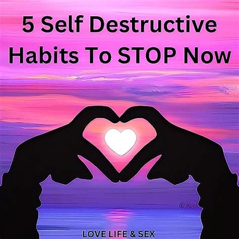 5 Self Destructive Habits To Stop Now🎧 Love Life And Sex Podcasts On