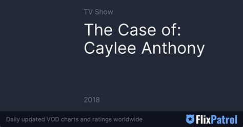 The Case Of Caylee Anthony • Flixpatrol
