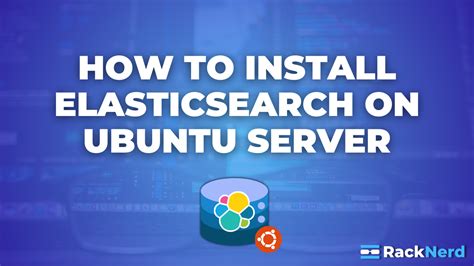 How To Install Elasticsearch On Ubuntu Server — Racknerd