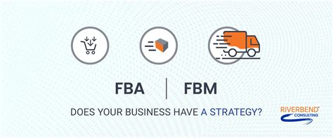 Fba Vs Fbm Whats The Best Model For You Riverbend Consulting