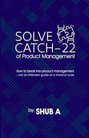 Solve Catch 22 Of Product Management How To Break Into
