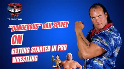 Dangerous Dan Spivey On Getting His Start In Pro Wrestling Youtube