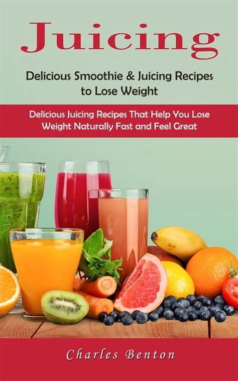 Juicing Delicious Smoothie And Juicing Recipes To Lose Weight Delicious