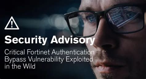 Security Advisory Critical Fortinet Authentication Bypass Vulnerability Exploited In The Wild
