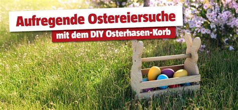 Anleitung Für Einen Osterhasen Korb Bauhaus Österreich