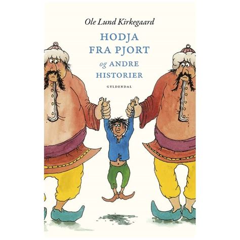Ole Lund Kirkegaard Hodja Fra Pjort Og Andre Historier Til De Mellemste 6 7 år Kristian F