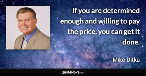 If You Are Determined Enough And Willing To Pay The Price You Can Get
