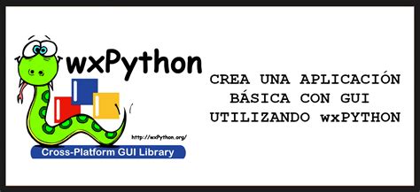 Aplicación Gui De Python Con Wxpython Cómo Construir Una Básica