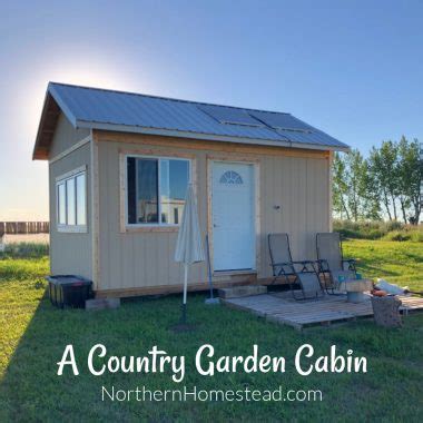 A Country Garden Cabin Northern Homestead