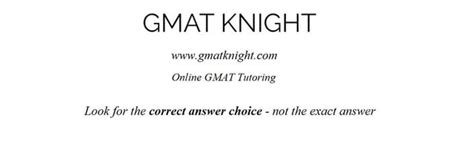 How To Get Better At Gmat Quant Look For The Correct Answer Choice Not The Exact Answer R Gmat