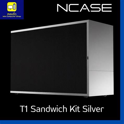 Ncase T1 Version2 5 Sandwich Kit Silver Case Itx Ncase T1 Shopee Thailand