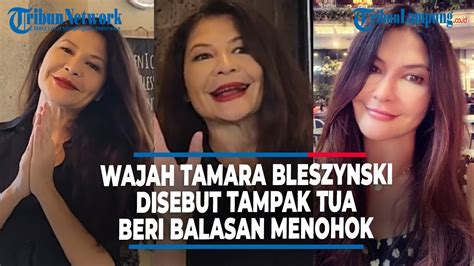 Wajah Tamara Bleszynski Disebut Tampak Tua Beri Balasan Menohok Tribunlampungnewsvideo Youtube