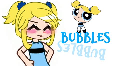 💞how To Make Bubblespowerpuff Girls In Gacha Club💞 Youtube