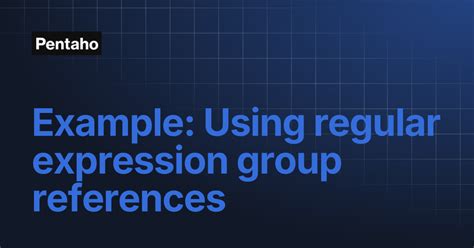 Example Using Regular Expression Group References Pentaho