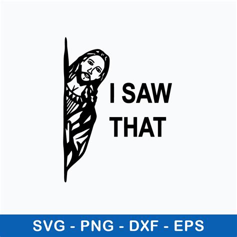 Jesus I Saw That Svg Jesus Svg Png Dxf Eps File Inspire Uplift