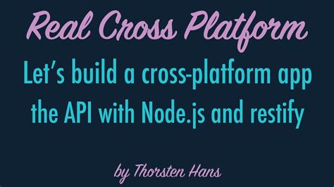 Lets Build A Cross Platform App The Api With Nodejs And Restify