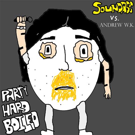 Soundass Vs Andrew Wk Party Hard Boiled Soundass