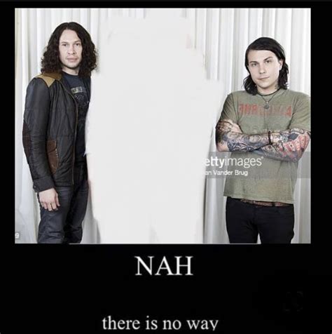 There Is No Way Mcr Memes My Chemical Romance I Love Mcr