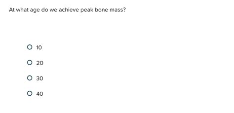 Solved At What Age Do We Achieve Peak Bone Mass10203040