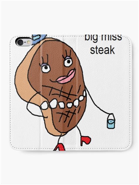 Big Miss Steak Meme Iphone Wallet For Sale By Starrlashaexo Redbubble
