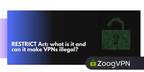 Restrict Act What Is It And Can It Make Vpns Illegal Zoogvpn