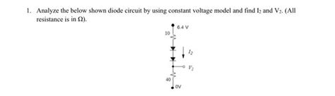 Solved 1 Analyze The Below Shown Diode Circuit By Using