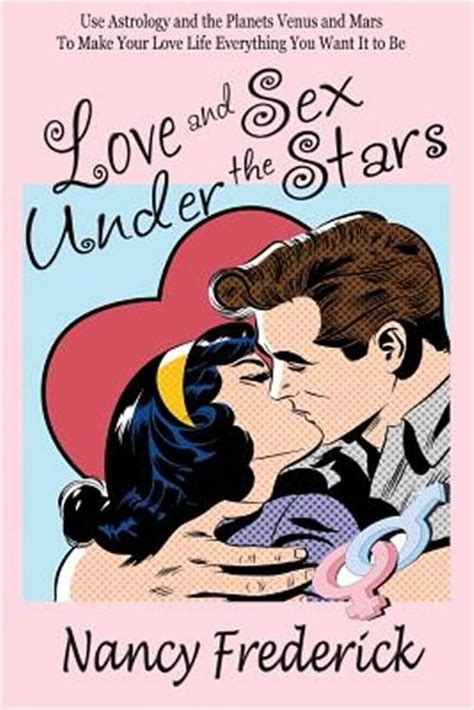 Love And Sex Under The Stars Use Astrology And The Planets Venus And