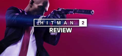 Hitman 2 Review