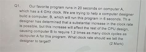 Solved Q1 Our Favorite Program Runs In 20 Seconds On