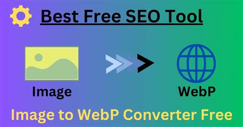 Image To WebP Converter Free Use Kare Bina 1 Paise Lagaye