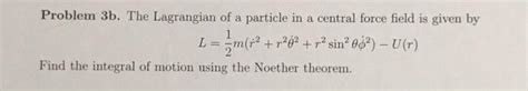 Solved Problem B The Lagrangian Of A Particle In A Central Chegg